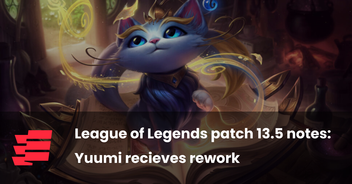 League of Legends patch 13.5 notes: Yuumi recieves rework | esports.gg