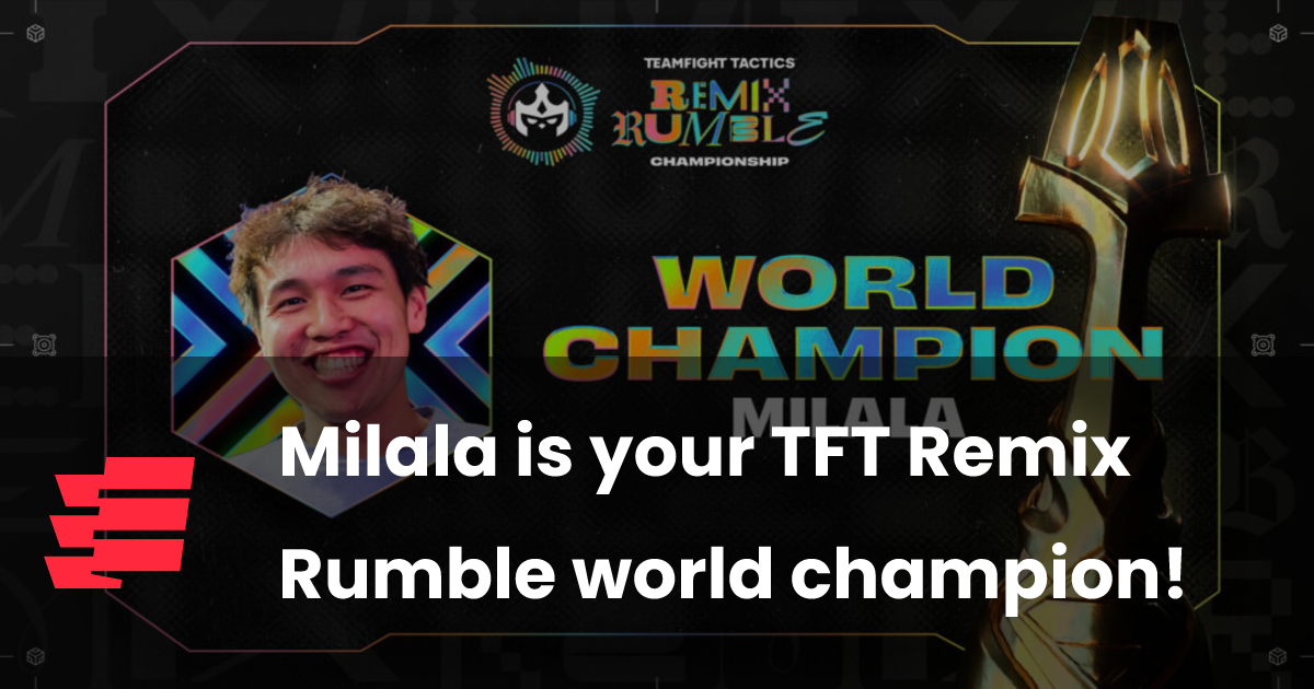 Milala is your TFT Remix Rumble world champion! | esports.gg