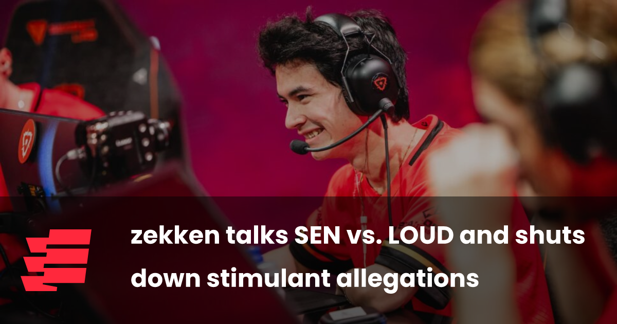 zekken talks SEN vs. LOUD and shuts down stimulant allegations | esports.gg