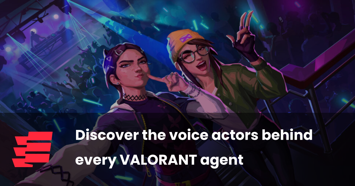 Discover the voice actors behind every VALORANT agent | esports.gg